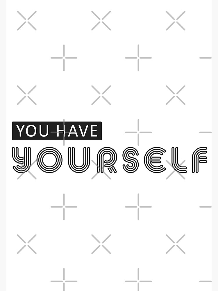 YOU HAVE YOURSELF MOTIVATIONAL QUOTES Poster For Sale By you-have-yourself-motivational-quotes-poster-for-sale-by