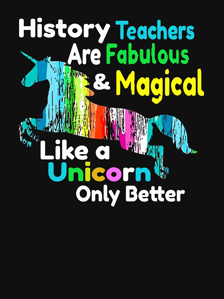"History Teacher Fabulous , Magical Like Unicorns" T-shirt by risstinna ...