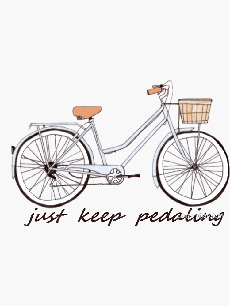 "Just Keep Pedaling Bicycle" Sticker for Sale by samanthareichl | Redbubble