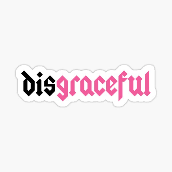 "Disgraceful Graceful" Sticker for Sale by StarSpear | Redbubble