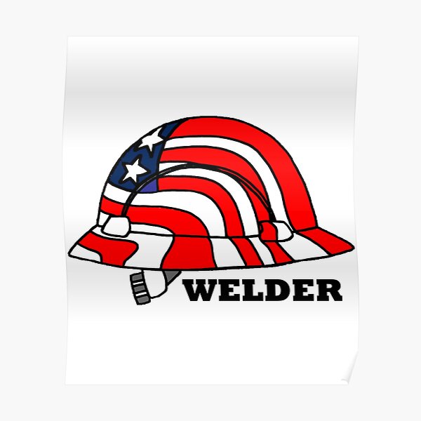 "Welder American Hard Hat " Poster for Sale by OakleySaysHi | Redbubble