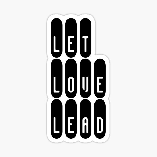 "Let love lead" Sticker for Sale by Delightful-Home | Redbubble