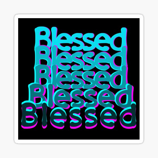 "Blessed, bless you, feeling grateful,cherished" Sticker for Sale by ...