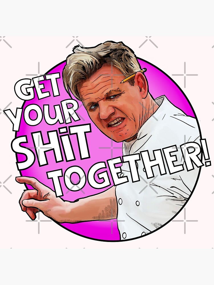 "Gordon Ramsay- Get your... stuff ...together" Photographic Print for ...