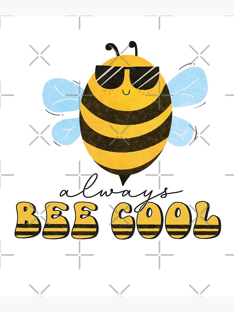 "Always Be Cool, Bee Kind" Poster for Sale by AYAZOU | Redbubble