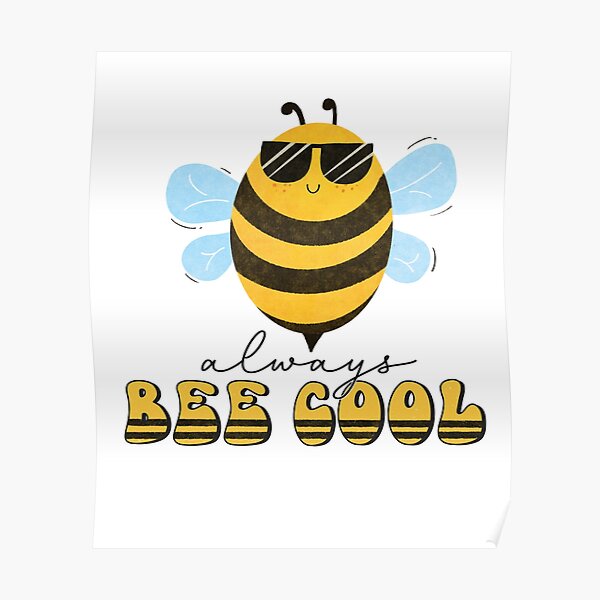 "Always Be Cool, Bee Kind" Poster for Sale by AYAZOU | Redbubble
