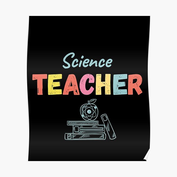 "Colourful Science TEACHER " Poster for Sale by ThescienceTee | Redbubble