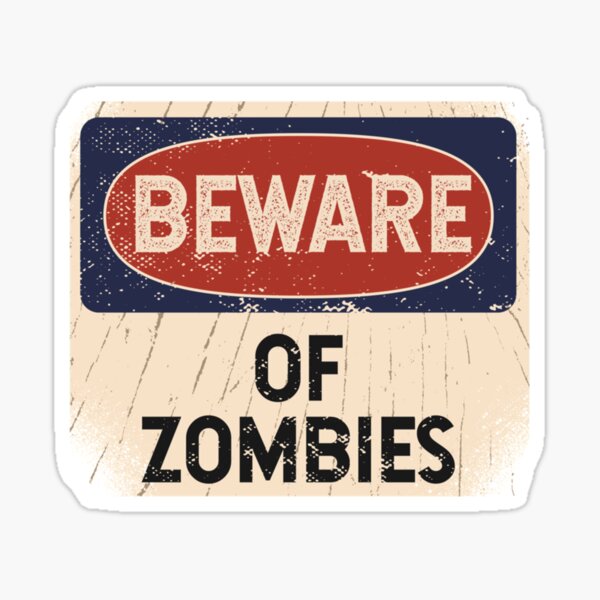 "Beware of Zombies " Sticker for Sale by FolkertHenk | Redbubble