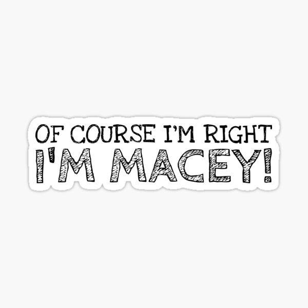 Macey Gifts & Merchandise for Sale | Redbubble