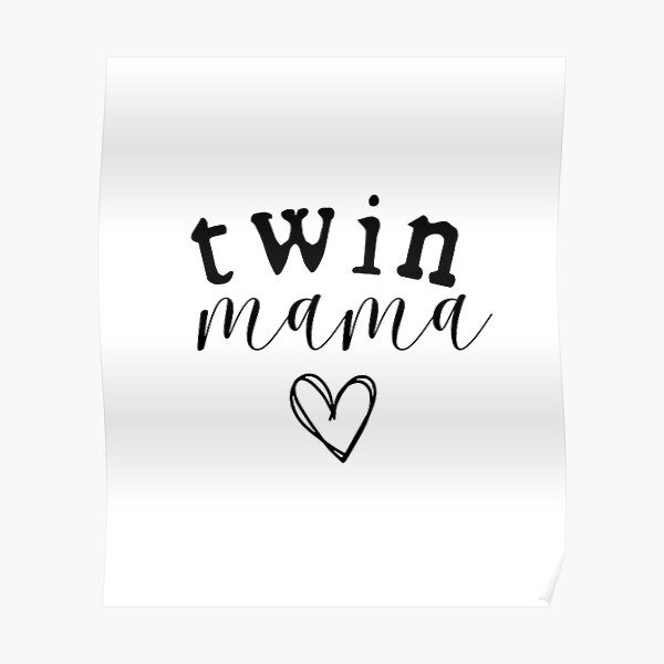 "twin mama" Poster for Sale by Adogy | Redbubble