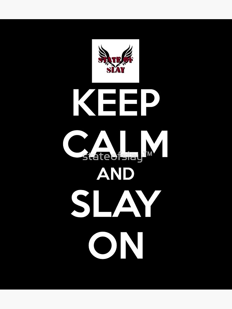 "Keep Calm And Slay On - Large Blk" Photographic Print for Sale by ...