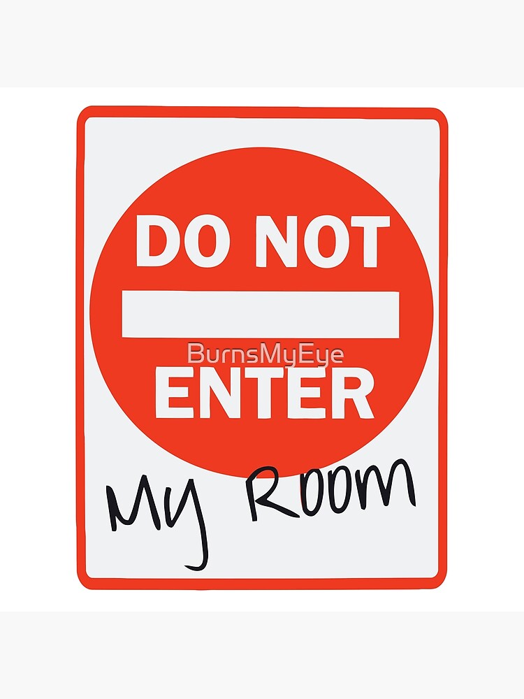 "Do not enter my room" Poster for Sale by BurnsMyEye | Redbubble