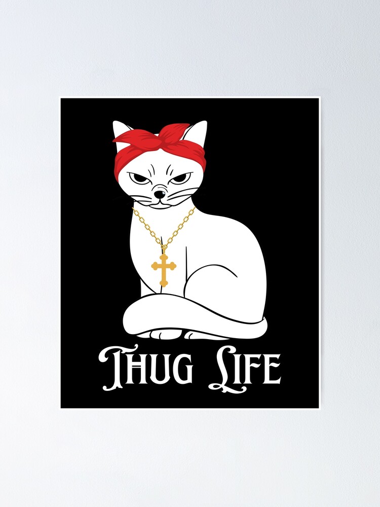 "Cat Thug Life" Poster for Sale by CreativeLevelUp | Redbubble