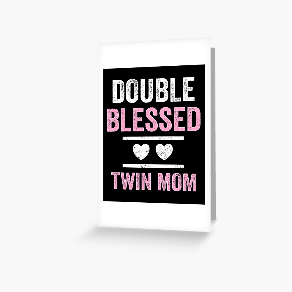 "Double Blessed Twin Mom Blessed Mom Of Twins Twin Boys Girls" Greeting ...