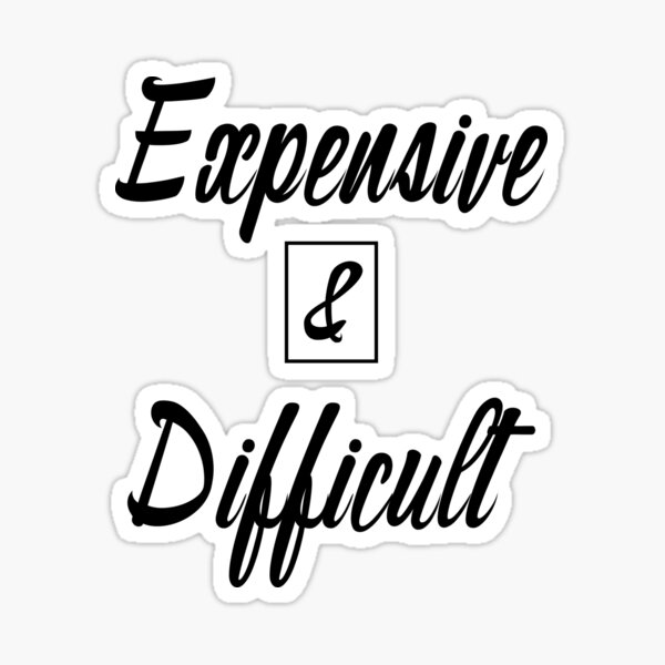 "Expensive And Difficult Funny Sayings" Sticker for Sale by magicos1 ...