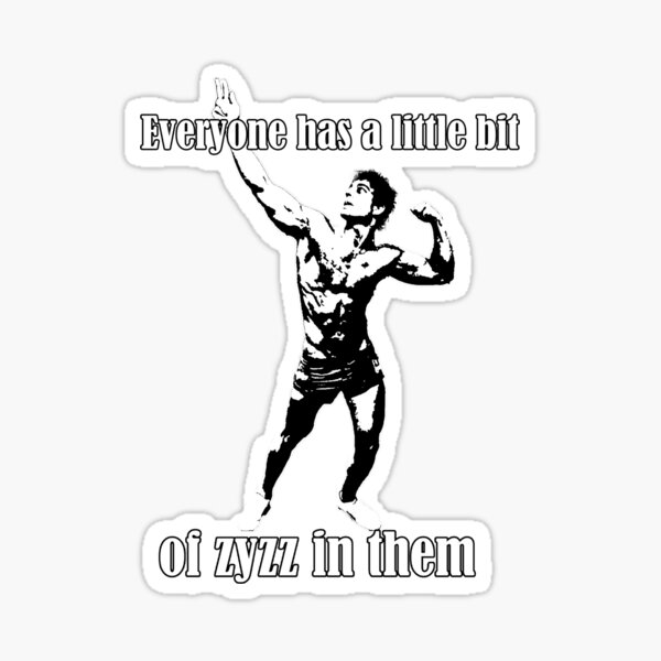 "Everyone has a little bit of zyzz in them" Sticker for Sale by ...