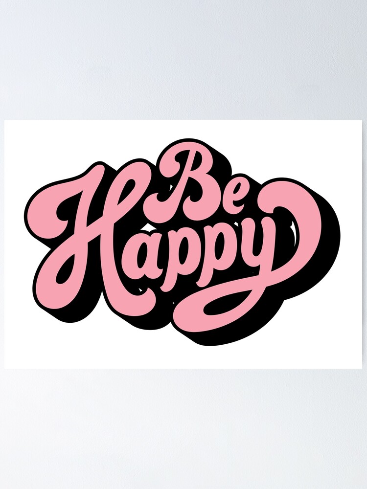 "Be Happy Pink Script" Poster for Sale by KGoPrintables | Redbubble