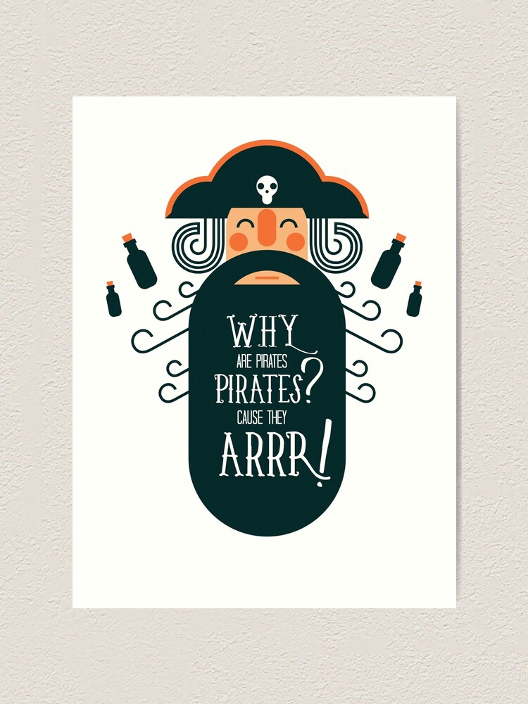 "Why Pirates ARRR!" Art Print for Sale by wacas | Redbubble