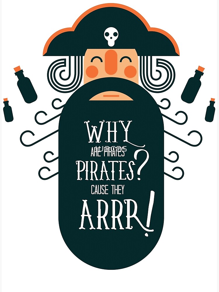 "Why Pirates ARRR!" Poster by wacas | Redbubble