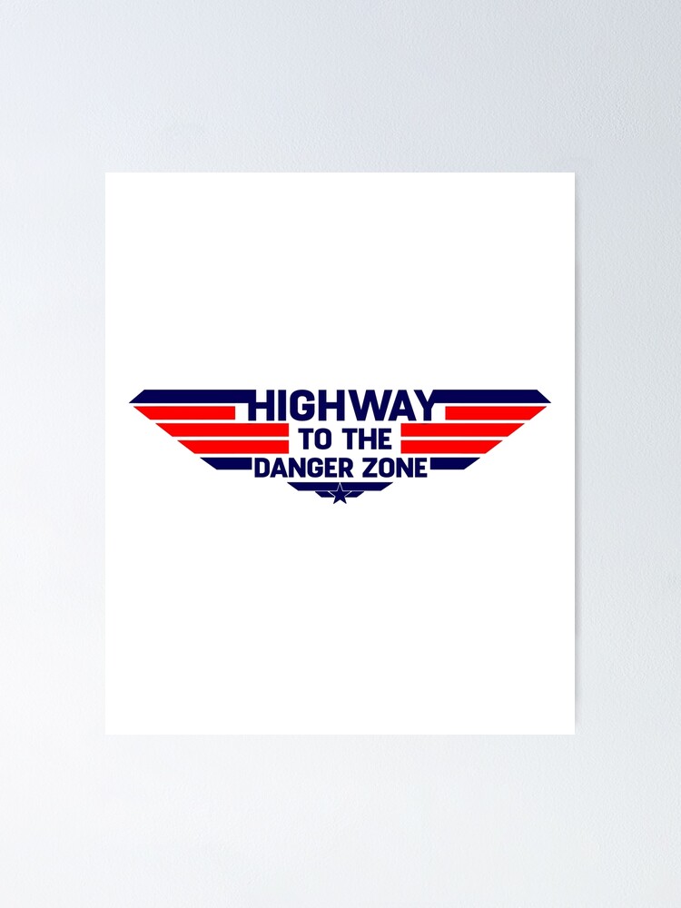 "HIGHWAY TO THE DANGER ZONE. COLOR" Poster for Sale by mjtcrp | Redbubble