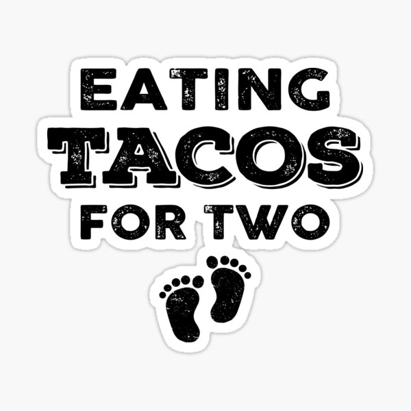 "Eating Tacos For Two Funny Pregnancy Pregnant Taco Lovers Mom Mother ...