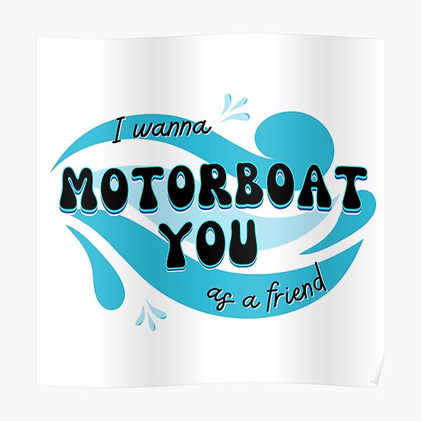 "Motorboat as a Friend" Poster for Sale by PixiesPlace | Redbubble