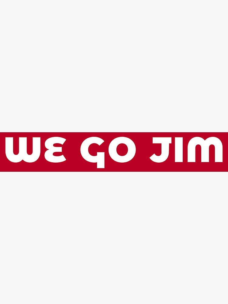 "We Go Jim" Sticker for Sale by Besty-Shop | Redbubble