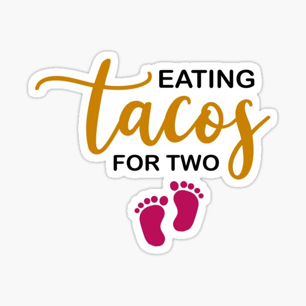 "Eating Tacos For Two Funny Pregnancy Pregnant Taco Lovers Mom Mother ...
