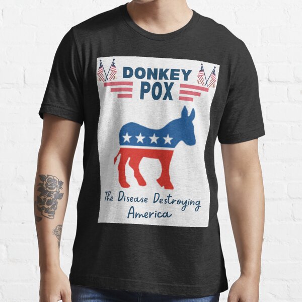 "Donkey Pox The Disease Destroying America " T-shirt for Sale by ...