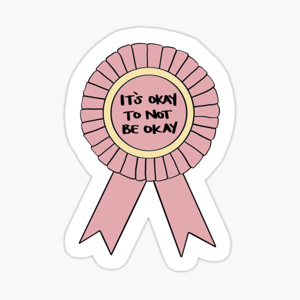"It’s Okay to Not Be Okay Sticker" Sticker for Sale by Sam-Kean | Redbubble