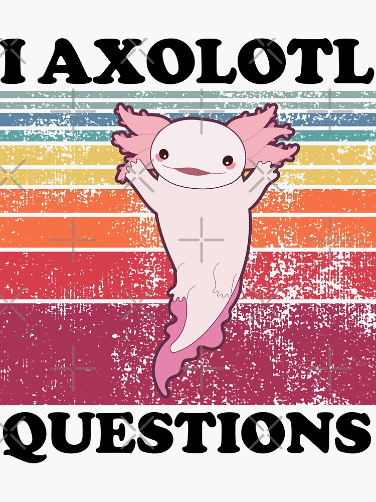 "I Axolotl Questions Cute" Sticker for Sale by NNNostalgia | Redbubble