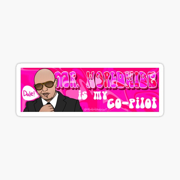 "Mr. Worldwide is my co-pilot ! Bumper Sticker" Sticker for Sale by ...