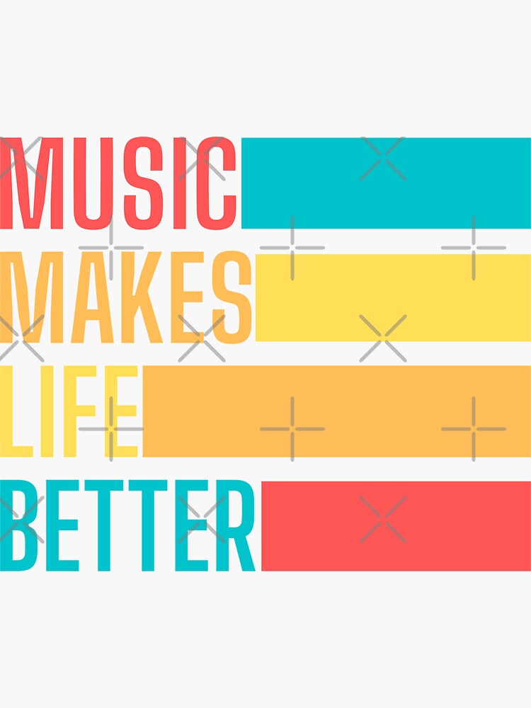 "Music Makes Life Better" Sticker for Sale by ILIBARAMO | Redbubble