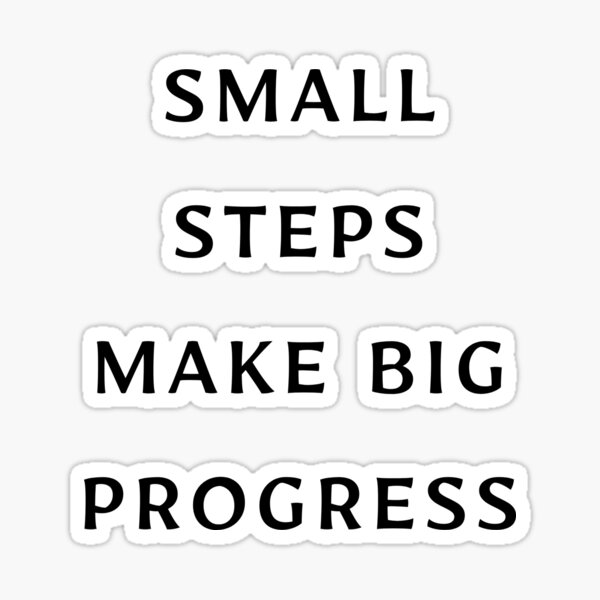 "SMALL STEPS MAKE BIG PROGRESS" Sticker for Sale by aymaneh1 | Redbubble