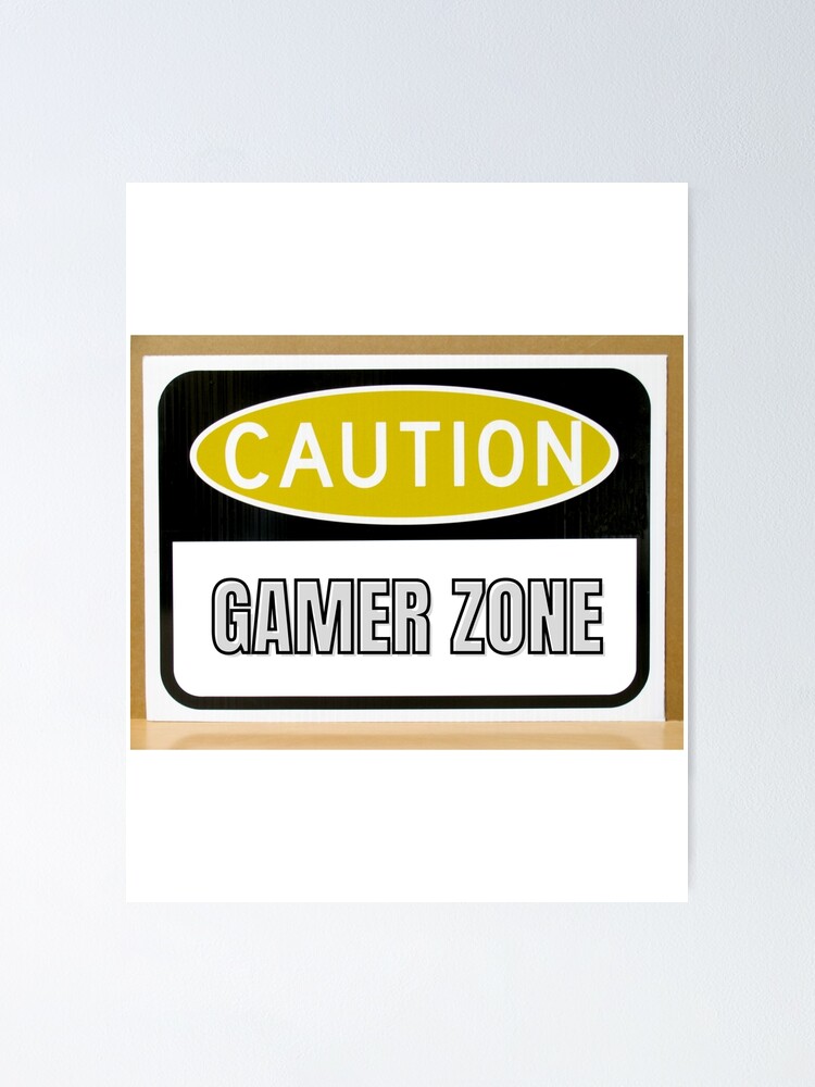 "CAUTION. GAMER ZONE" Poster for Sale by Ts2Please | Redbubble