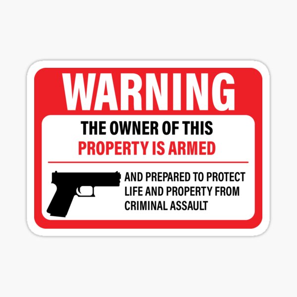 "Warning The Owner Of This Property Is Armed Sign " Sticker for Sale by ...