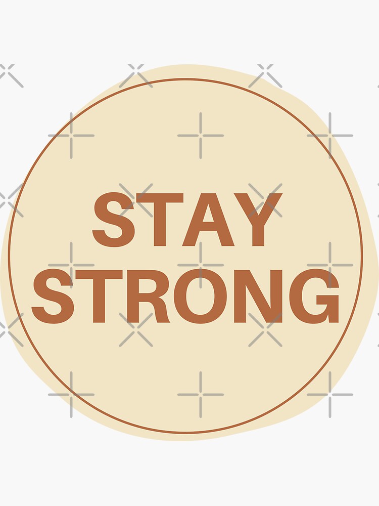 "Stay Strong" Sticker for Sale by Pagsibol | Redbubble