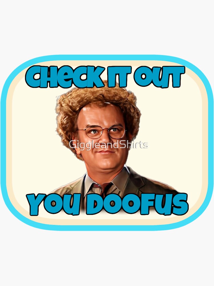 "check it out you doofus" Sticker for Sale by GiggleandShirts | Redbubble