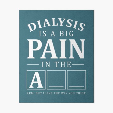"Dialysis Is A Big Pain In The Arm Funny Dialysis Meme Humor Premium ...