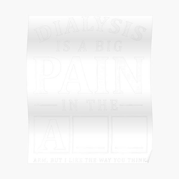 "Dialysis Is A Big Pain In The Arm Funny Dialysis Meme Humor Premium ...