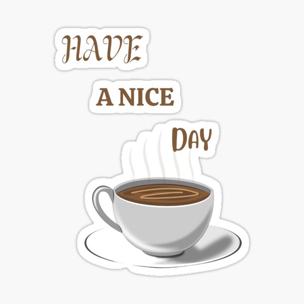 "Have a nice day" Sticker for Sale by Mahanuma22 | Redbubble