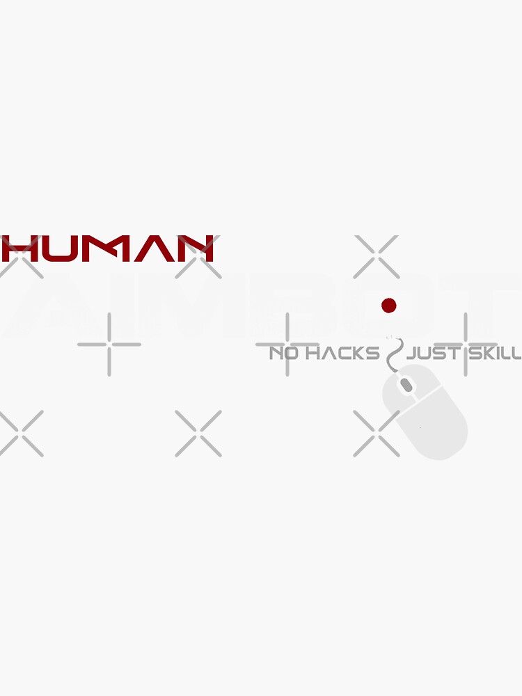 "Human Aimbot - No Hacks Just Skill - Gamer" Sticker for Sale by ...