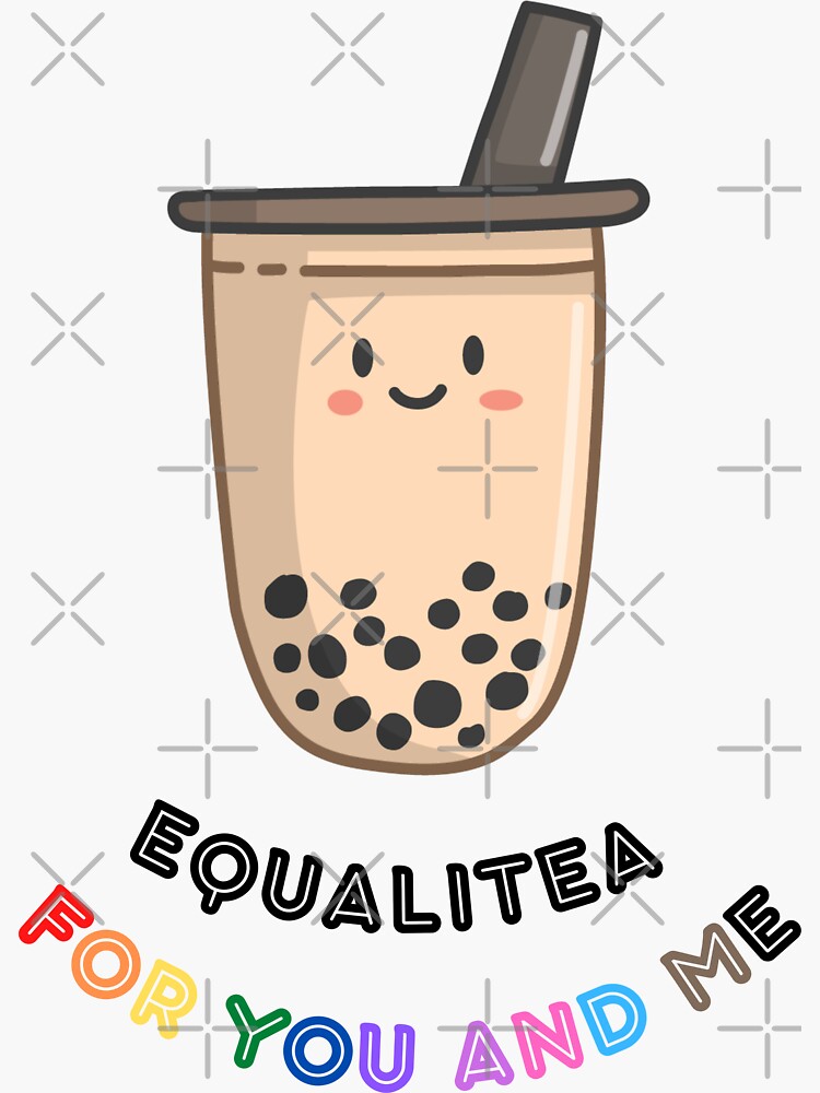 "Equalitea For You and Me Equality Boba Tea" Sticker for Sale by ...