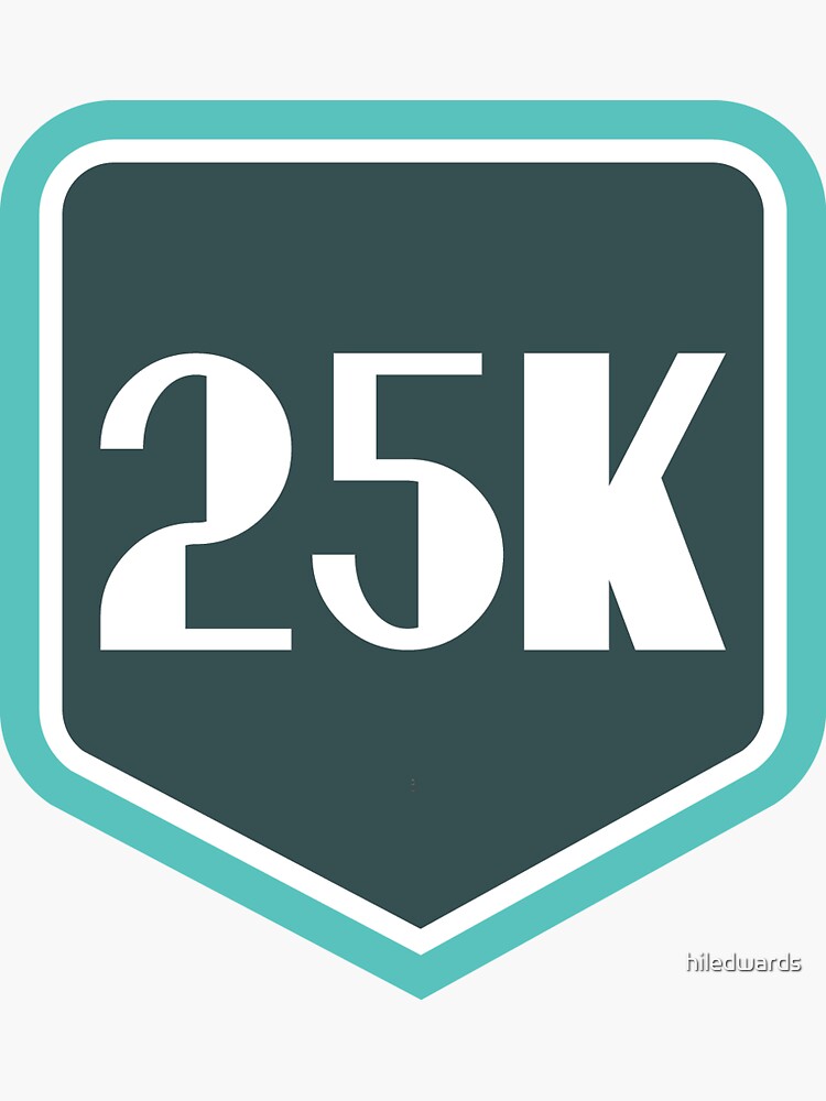 "25K" Sticker by hiledwards | Redbubble