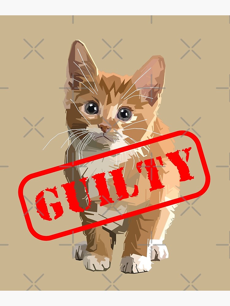 "Guilty Kitten Not Fooling Anyone with Cute, Innocent Look" Poster for ...