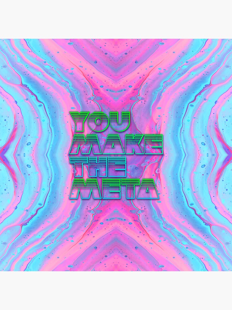 "You Make the Meta" Sticker for Sale by starofsyzygy | Redbubble