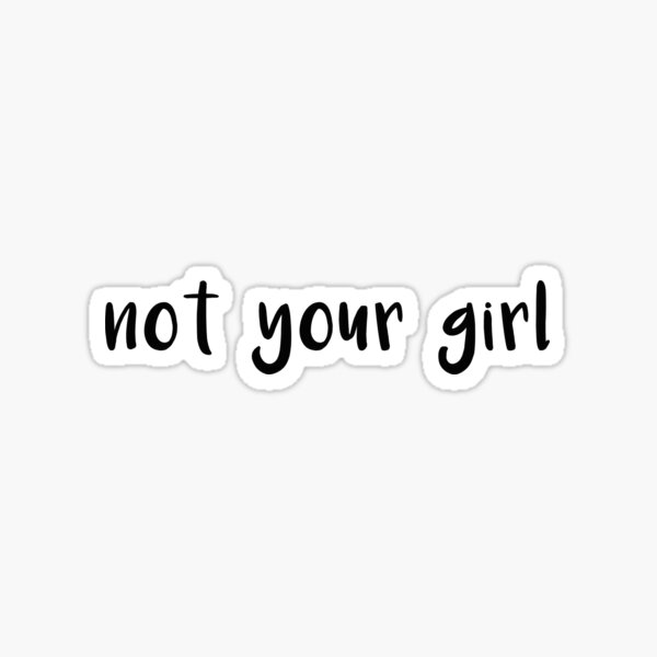 "not your girl" Sticker for Sale by candymoondesign | Redbubble