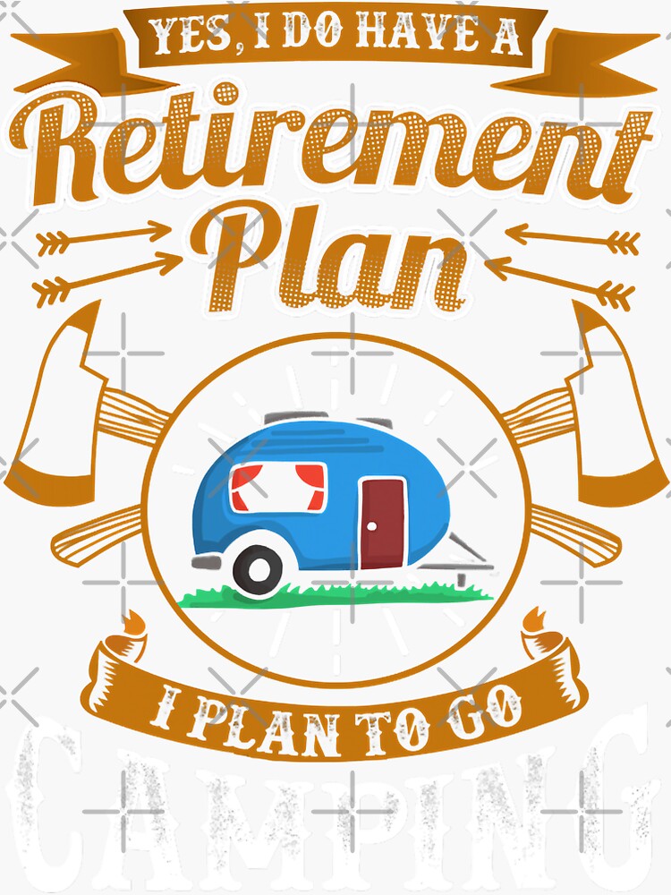 "Retirement Plant To Go Camping RV Enthusiast Plan Camper Quote ...