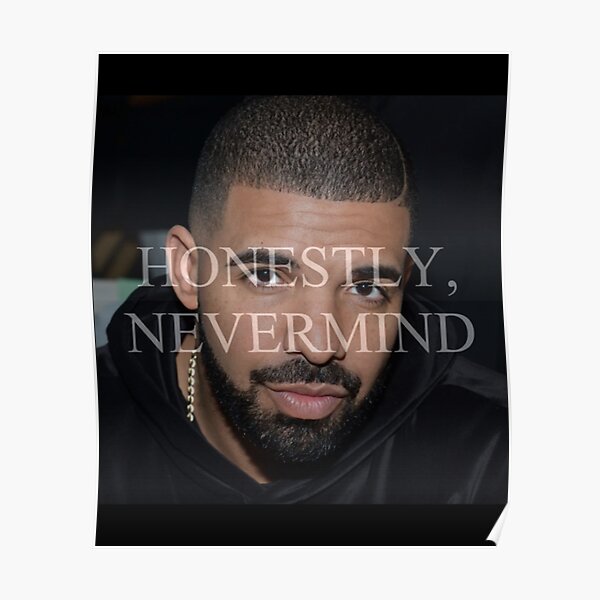 "Drake - Honestly, Nevermind " Poster for Sale by BlissCreationsC ...