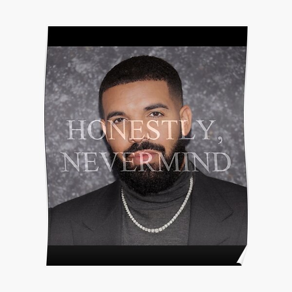 "Drake - Honestly, Nevermind " Poster for Sale by BlissCreationsC ...